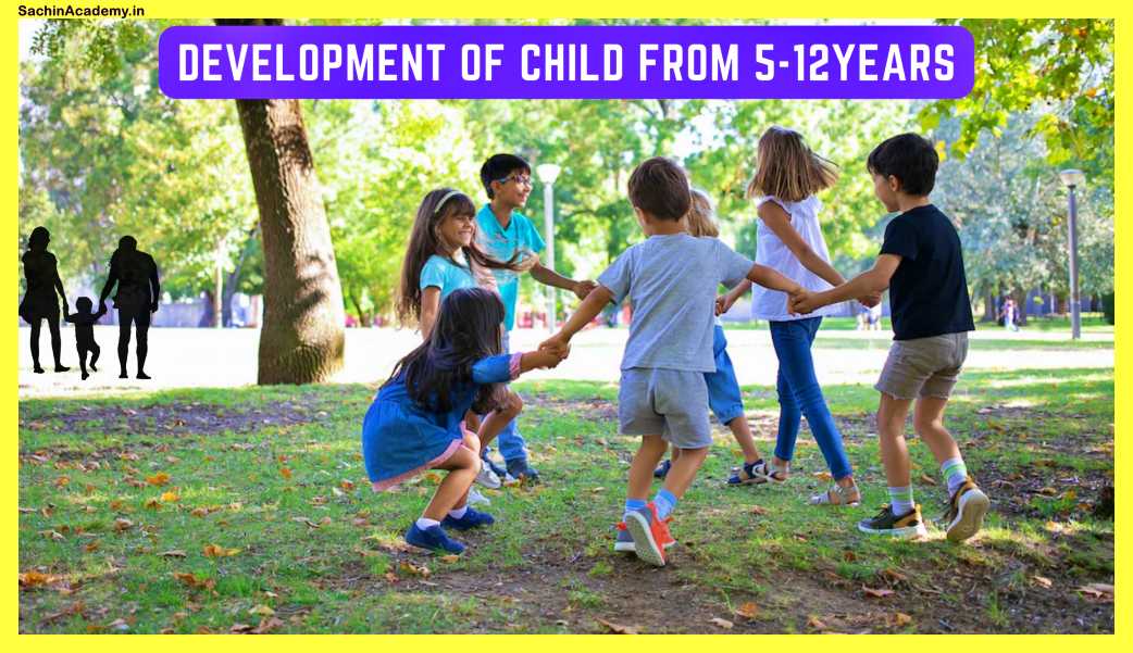Development Of Child From 5-12 Years » SachinAcademy.in
