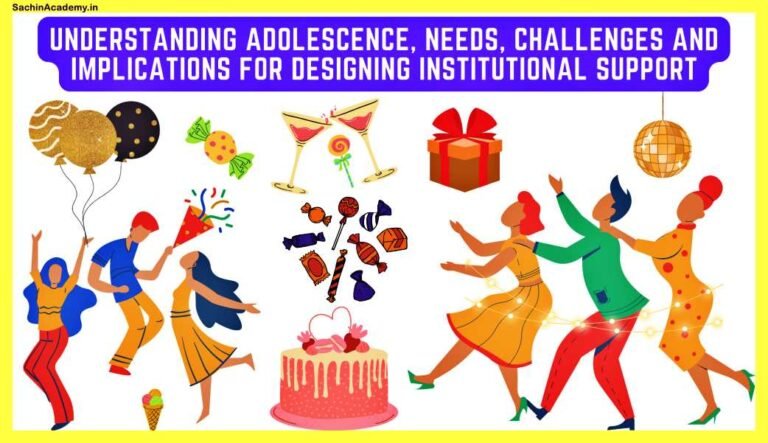 Understanding Adolescence, Needs, Challenges And Implications For Designing Institutional Support